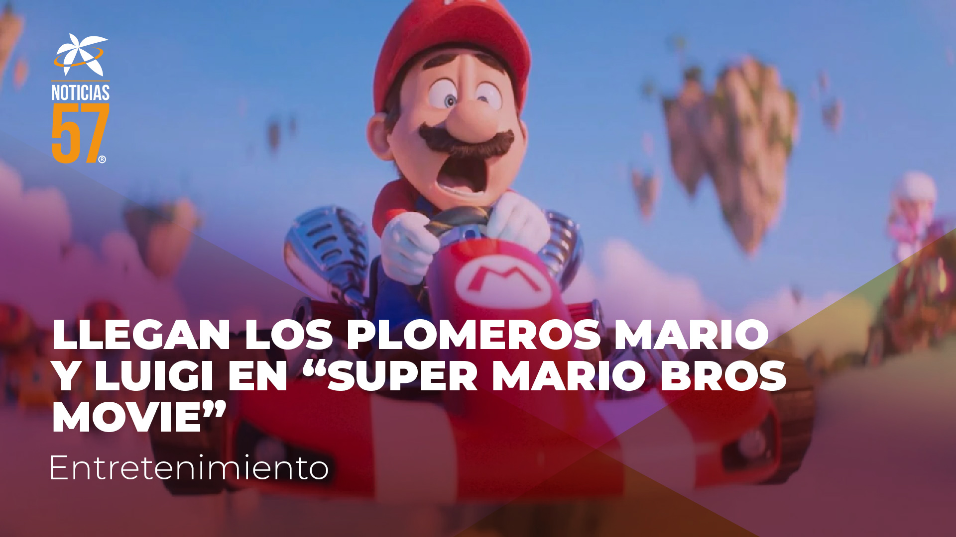 Llegan los plomeros Mario y Luigi en “Super Mario Bros Movie” | Canal 57